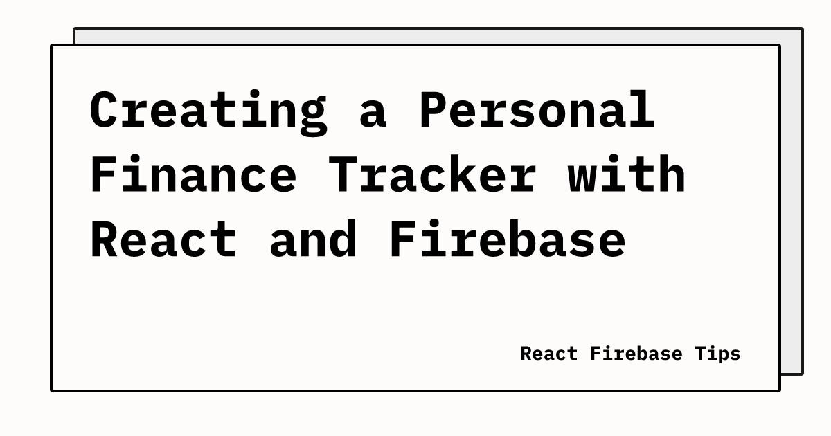 Creating A Personal Finance Tracker With React And Firebase React Firebase Tips 